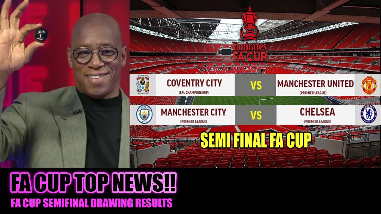 FA Cup News | FA Cup Semifinal Drawing Results - YouTube