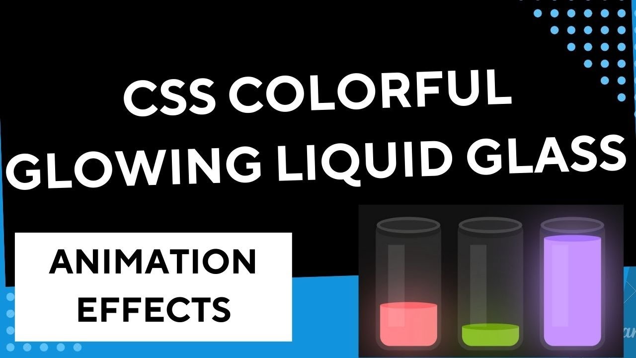 Css Colorful Glowing Liquid Glass Animation Effects Html Css Animation Youtube