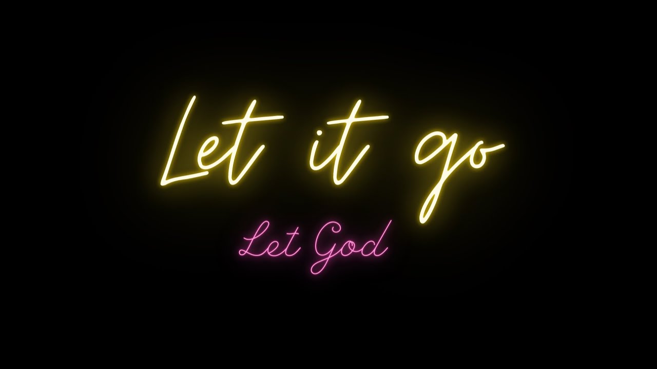Let it go (Let God) [Lyric Video] - YouTube