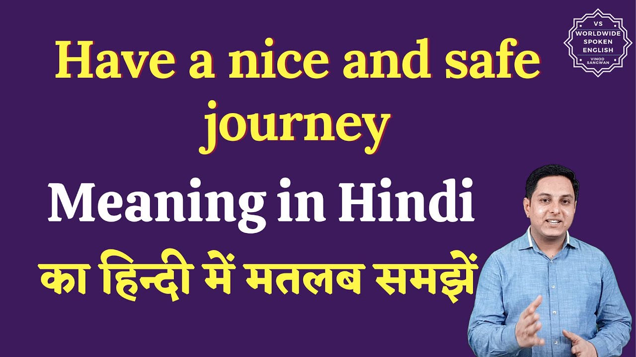 Have A Nice And Safe Journey Meaning In Hindi Have A Nice And Safe have-a-nice-and-safe-journey-meaning-in-hindi-have-a-nice-and-safe