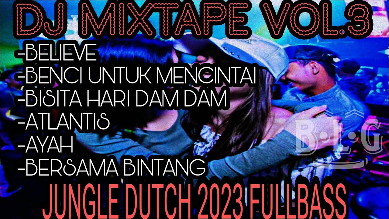 JUNGLE DUTCH FULLBASS || MIXTAPE 2023 DJ BELIEVE X BERSAMA BINTANG VOL ...
