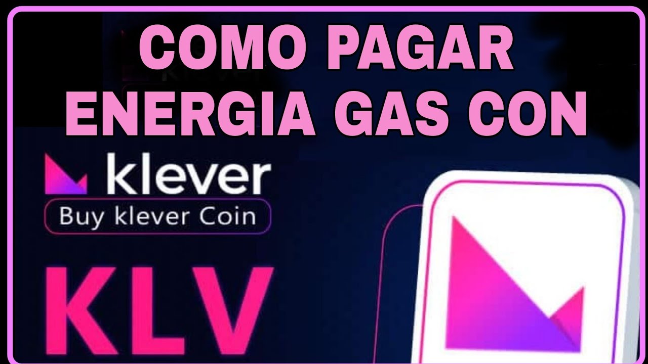COMO PAGAR ENERGIA GAS CON KLEVER WALLET DE KLV // KLEVER COMO FUNCIONA ...
