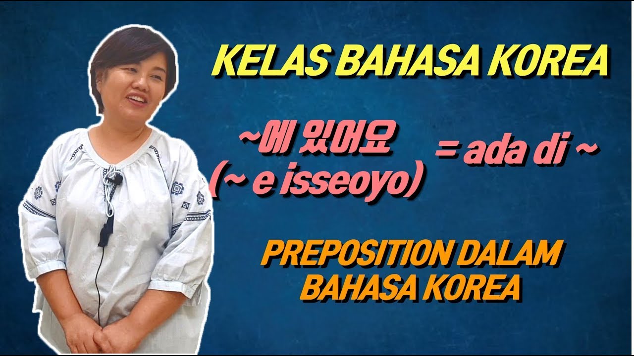 KELAS BAHASA KOREA #7 : ~ 에 있어요 (~e isseoyo) PREPOSITION DALAM BAHASA ...