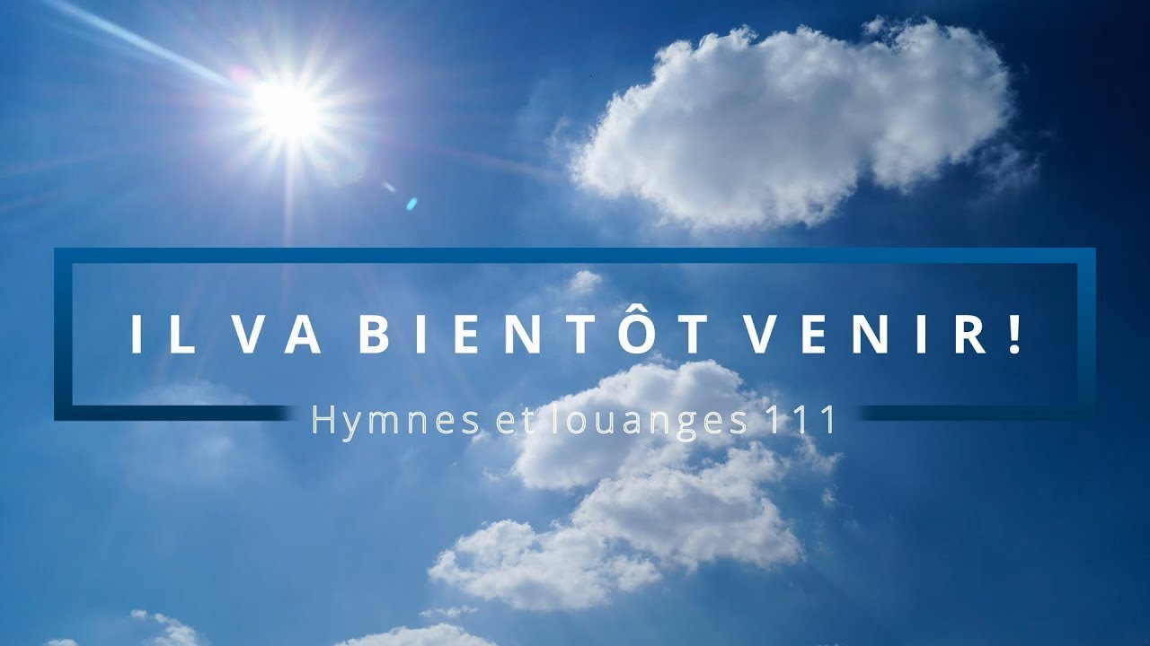 111 - Il va bientôt venir! (voix) | Hymnes et louanges | Audréanne ...