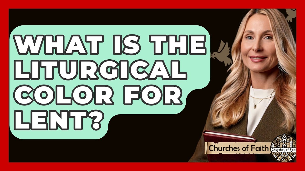 What Is The Liturgical Color For Lent? - Churches Of Faith - YouTube