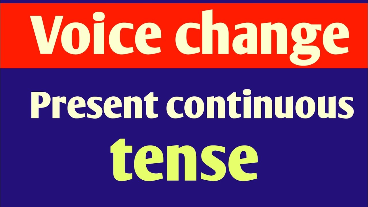 Voice change of present continuous tense | Present continuous tense ...