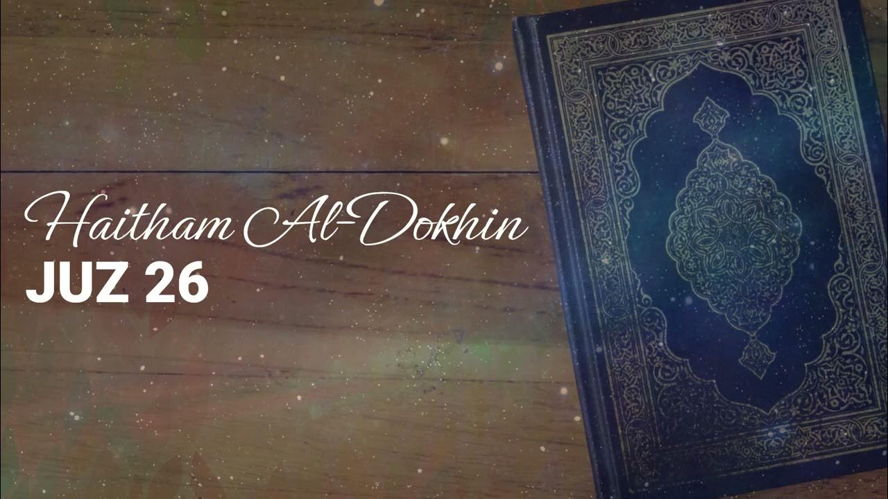 Haitham Al-Dokhin - Juz 26 - YouTube