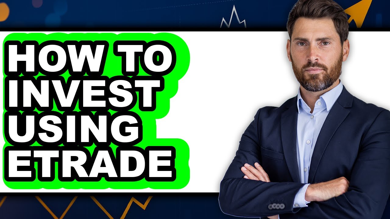 How to Invest Using Etrade (Full Guide) - YouTube