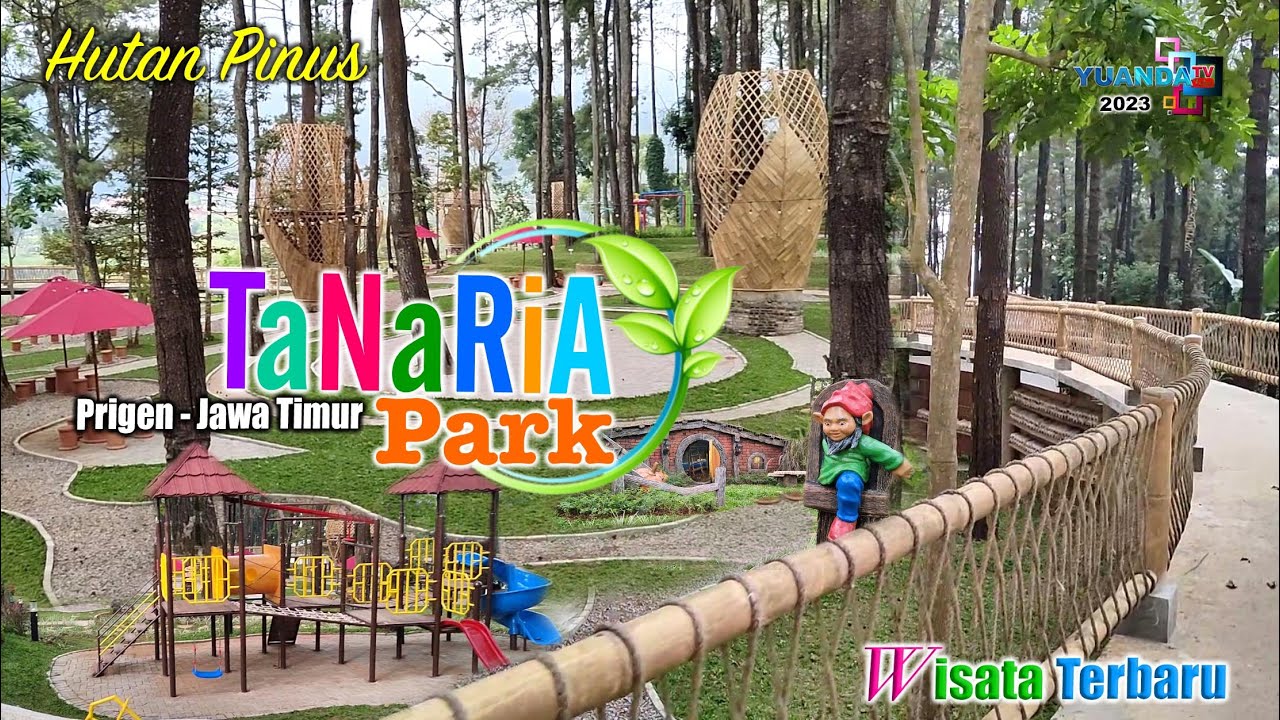 WISATA TERBARU TANARIA PARK PRIGEN - YouTube