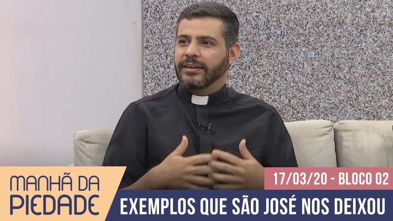 Manhã da Piedade | 17/03/20 - Exemplos que São José nos deixou - Bloco ...