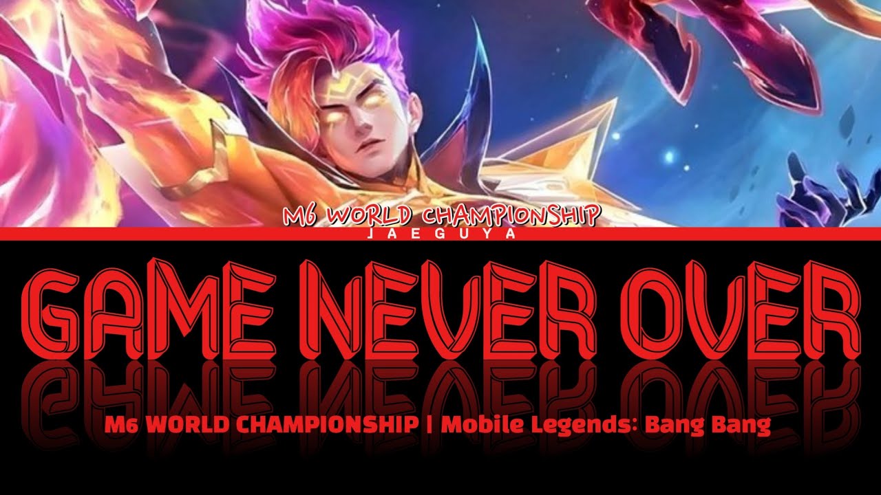 GAME NEVER OVER - Game Never Over (Mobile Legends: Bang Bang) Lyrics ...