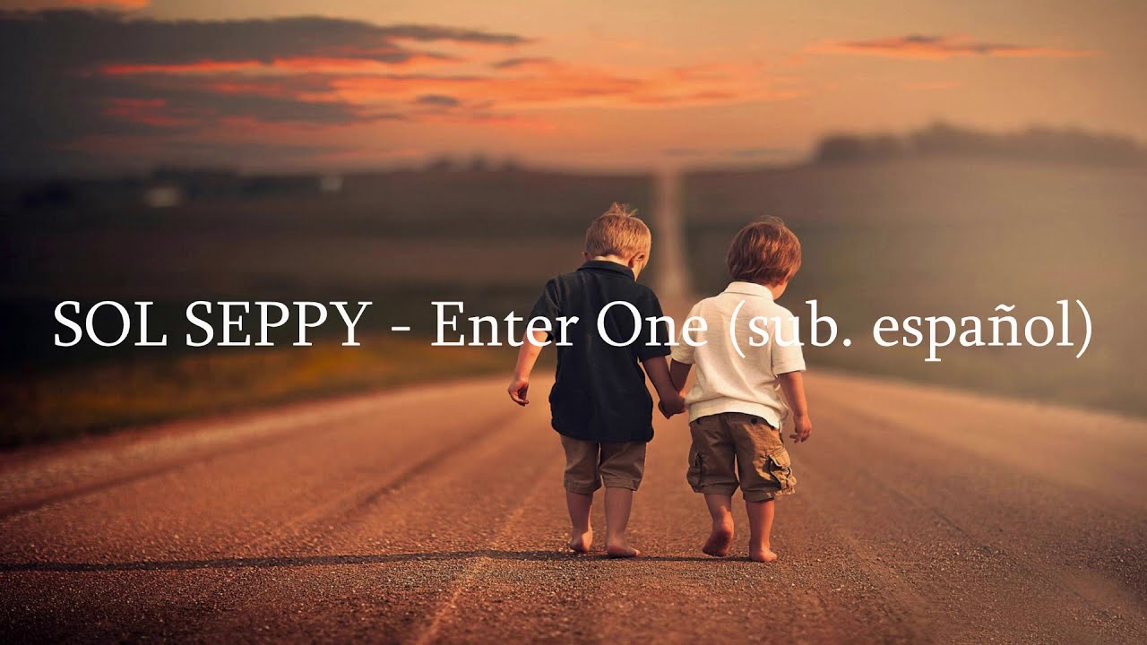 SOL SEPPY - Enter One (sub. español) - YouTube