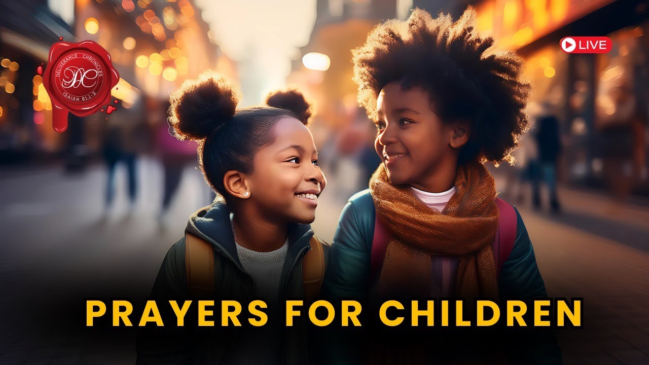 Deliverance Chronicles Presents Prayers for Children - YouTube