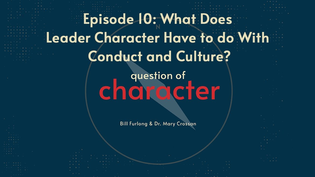 Episode 10 | What Does Leader Character Have to Do With Conduct and ...