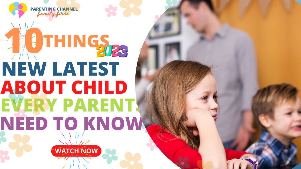 10 New amazing things about child every parent need to know#parentingtechniques - YouTube