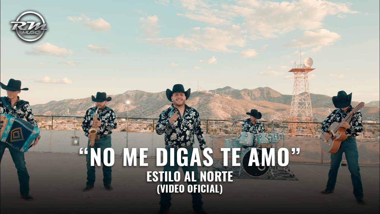 No me digas te amo - (Video oficial) - Estilo Al Norte (2025) - YouTube