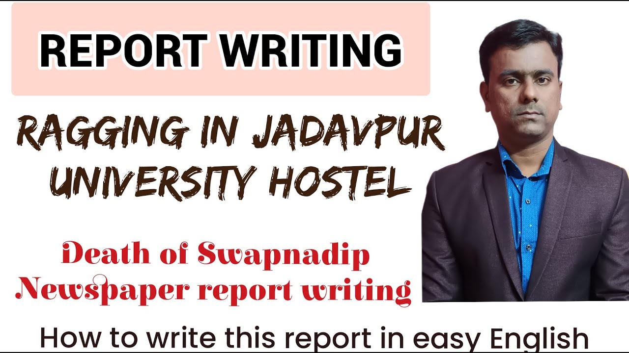 Report writing on Ragging | Jadavpur university hostel | death of ...