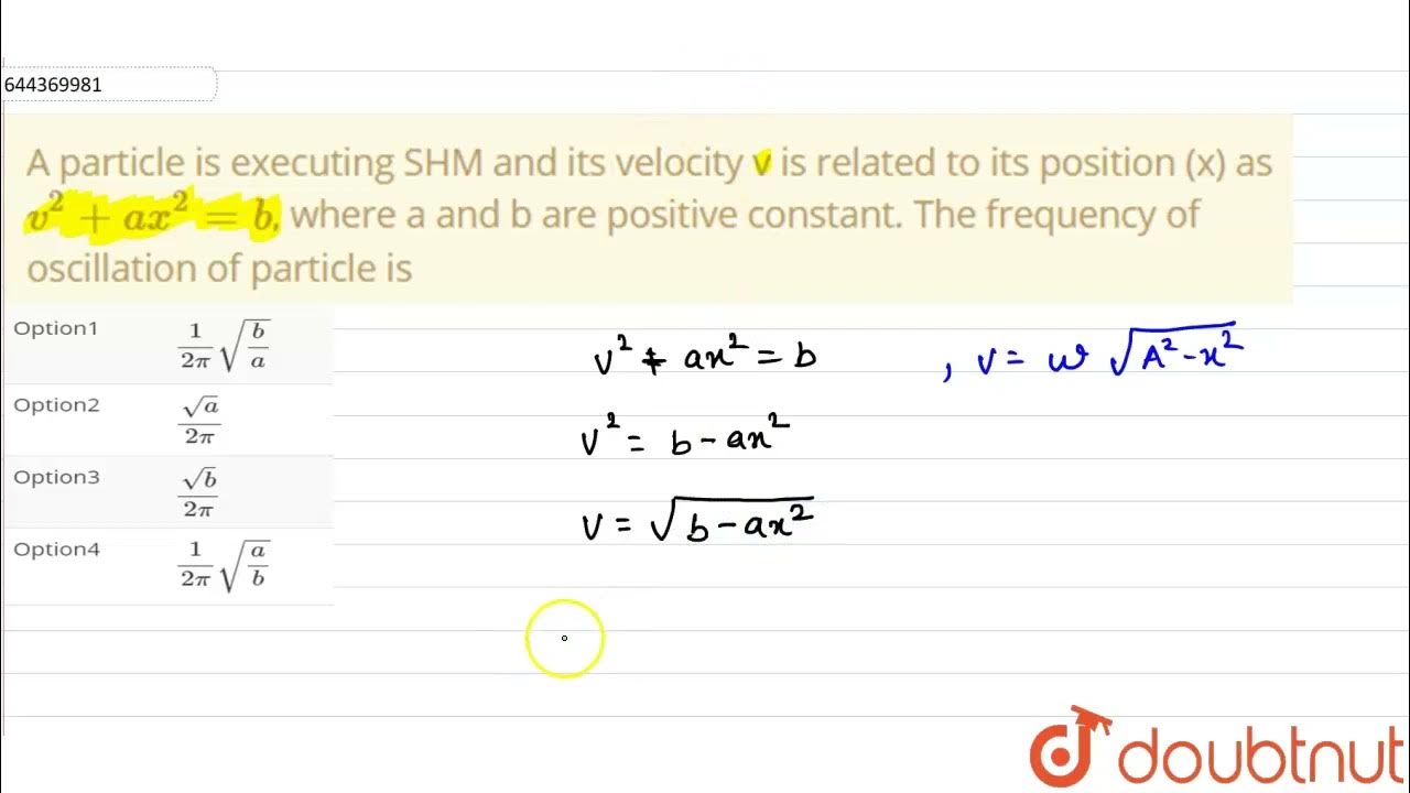 A particle is executing SHM and its velocity v is related to its position (x) as v^(2) + ax^(2 ...