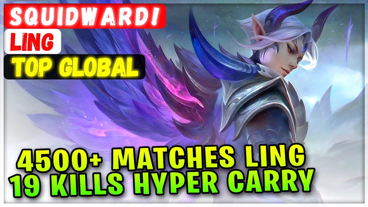 4500+ Matches Ling 19 Kills Hyper Carry [ Top Global Ling ] s q u i d w a r d ! - Mobile Legends ...