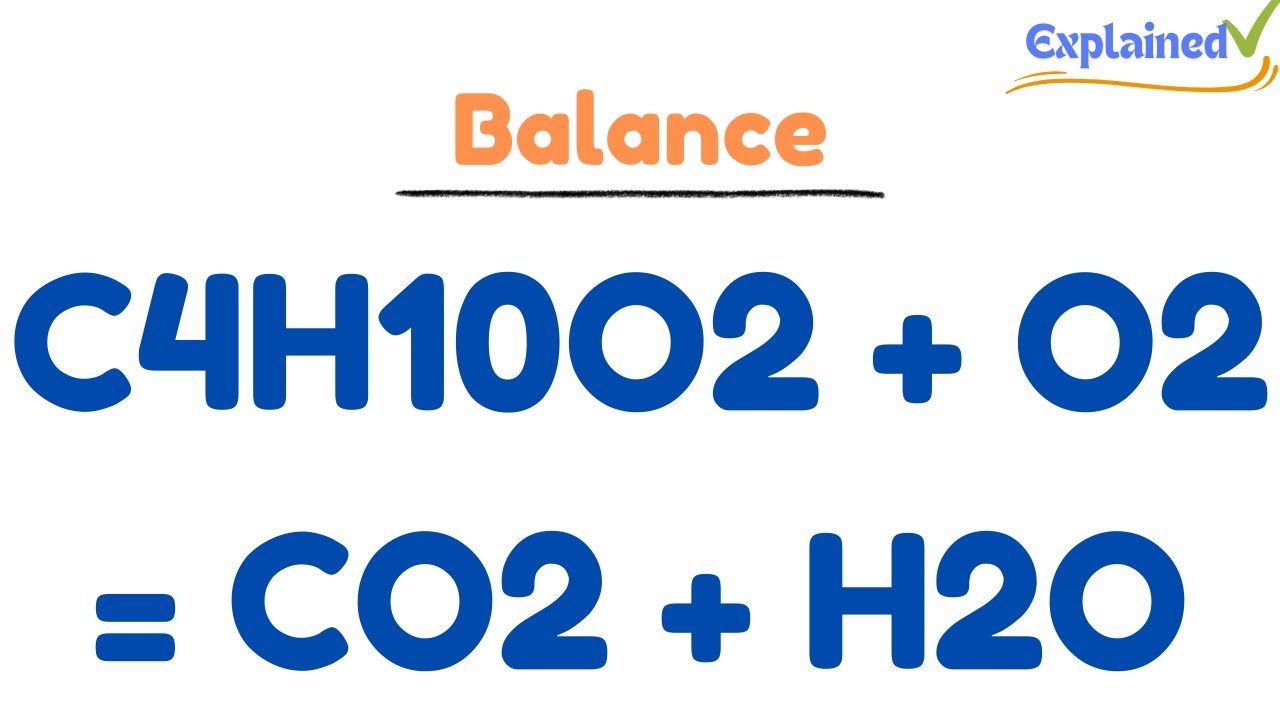 Balancing the Equation C4H10O2 + O2 = CO2 + H2O (and Type of Reaction) - YouTube