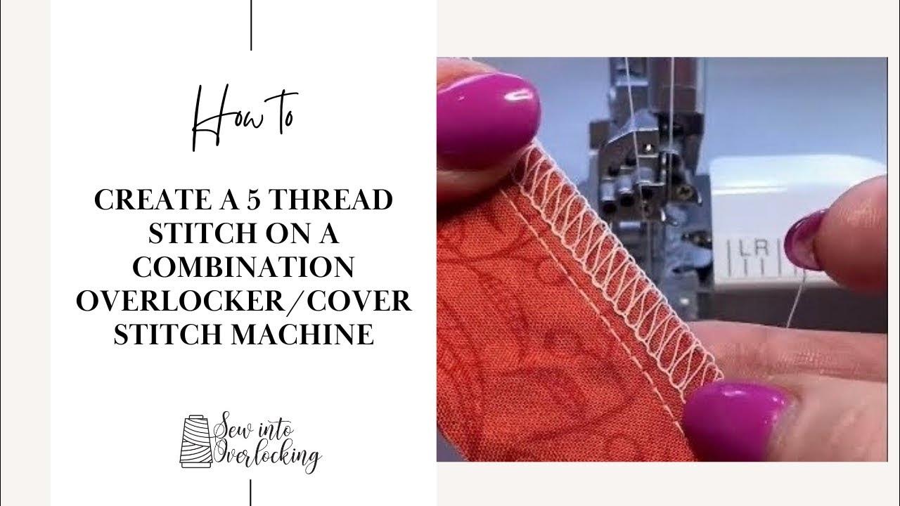 Sewing a five thread stitch on a combination overlocker/coverstitch ...