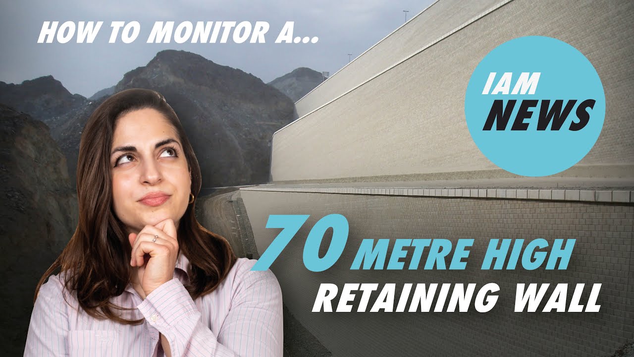 How to Monitor a 70m High Retaining Wall (IAM News Episode 8) - YouTube