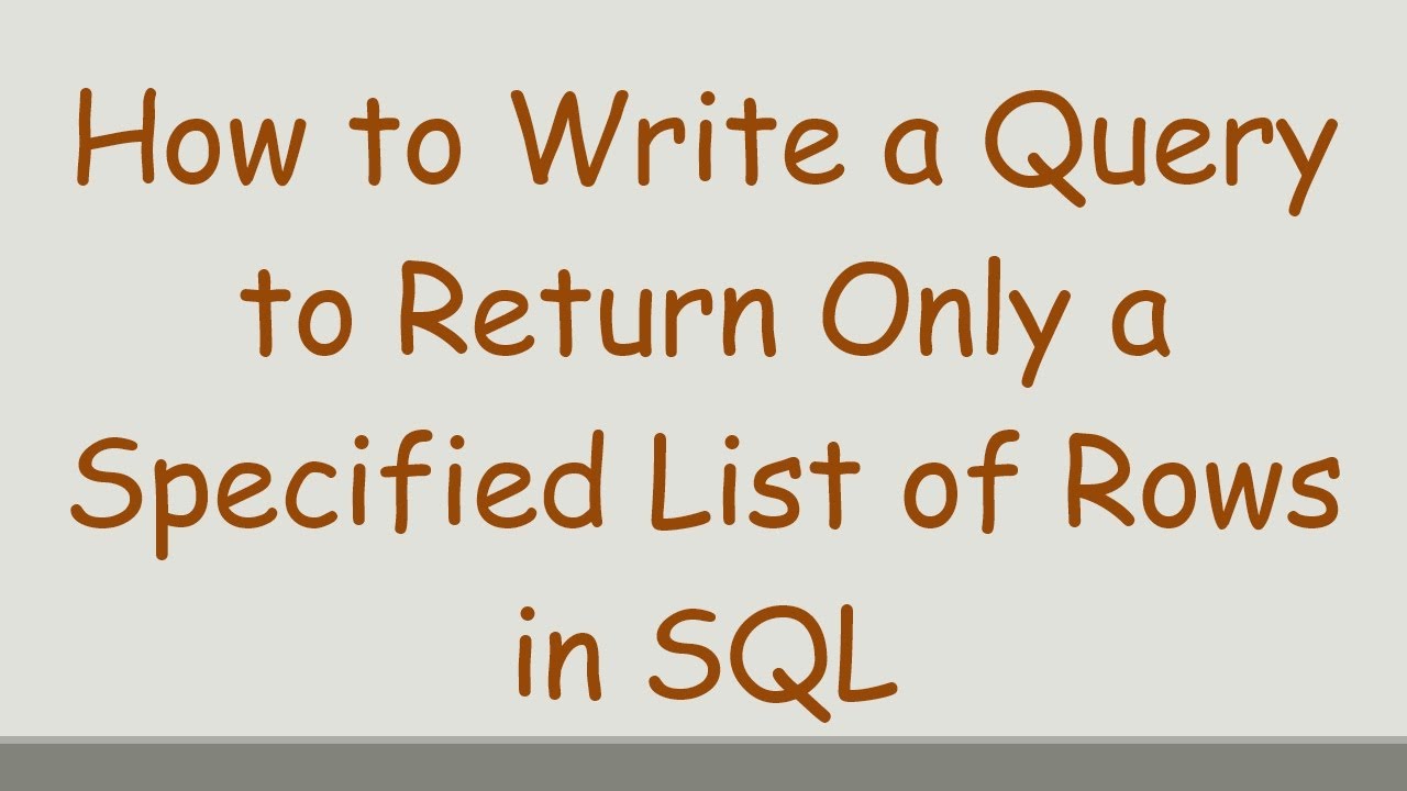 How To Write A Query To Return Only A Specified List Of Rows In Sql Youtube