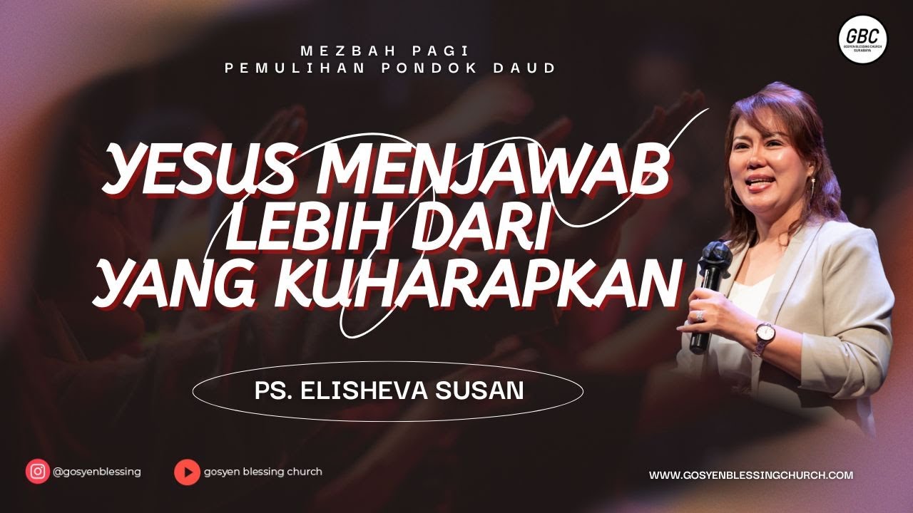 YESUS MENJAWAB LEBIH DARI YANG KUHARAPKAN - Ps. Elisheva Susan I Mezbah ...