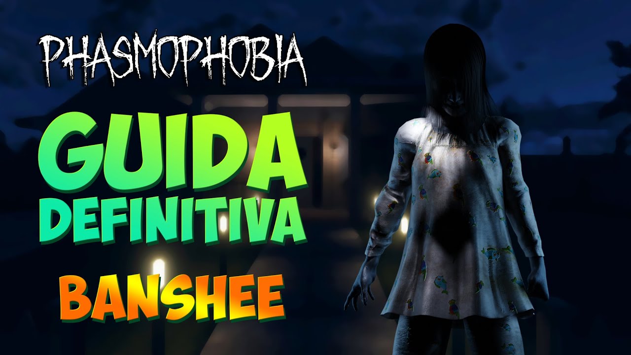 BANSHEE - GUIDA DEFINITIVA PHASMOPHOBIA ITA - YouTube