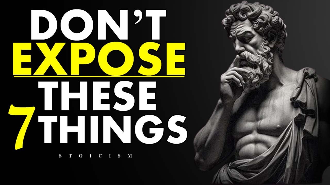 7 Things You Should Not Expose To Others Stoicism Youtube