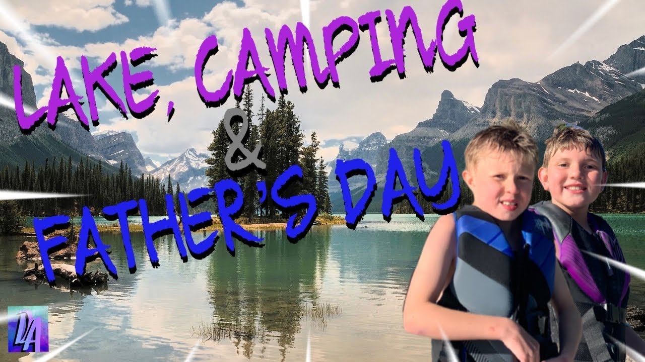 FATHER’S DAY CAMPING AT THE LAKE - YouTube