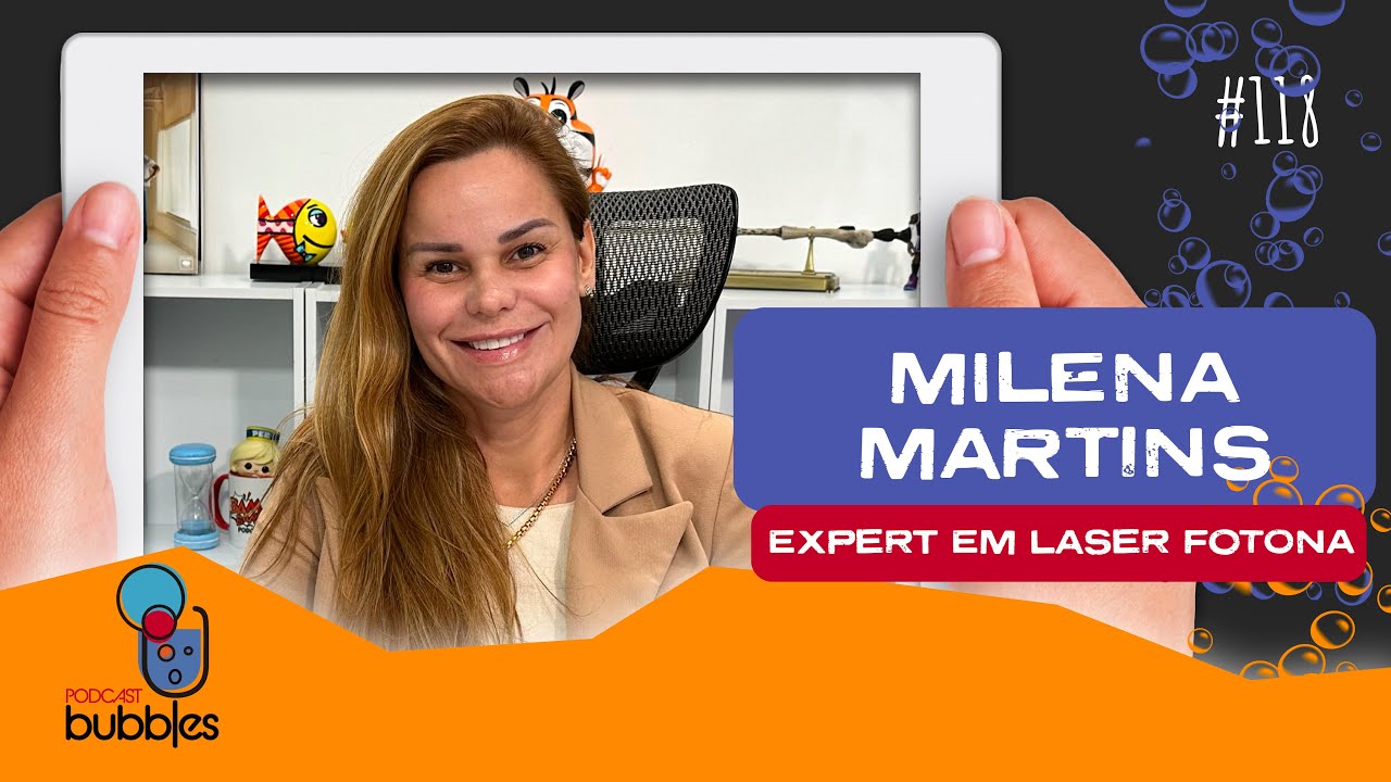 MILENA MARTINS - Expert em laser Fotona | Bubbles Podcast #118 - YouTube