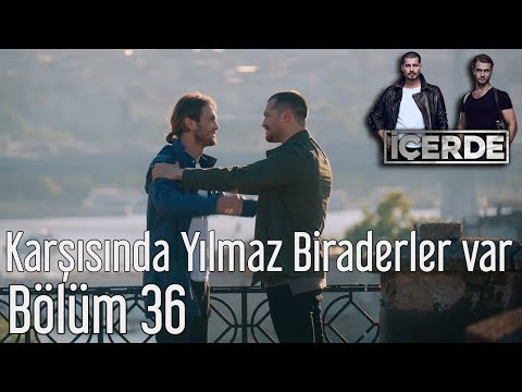İçerde 36. Bölüm - Karşısında Yılmaz Biraderler Var