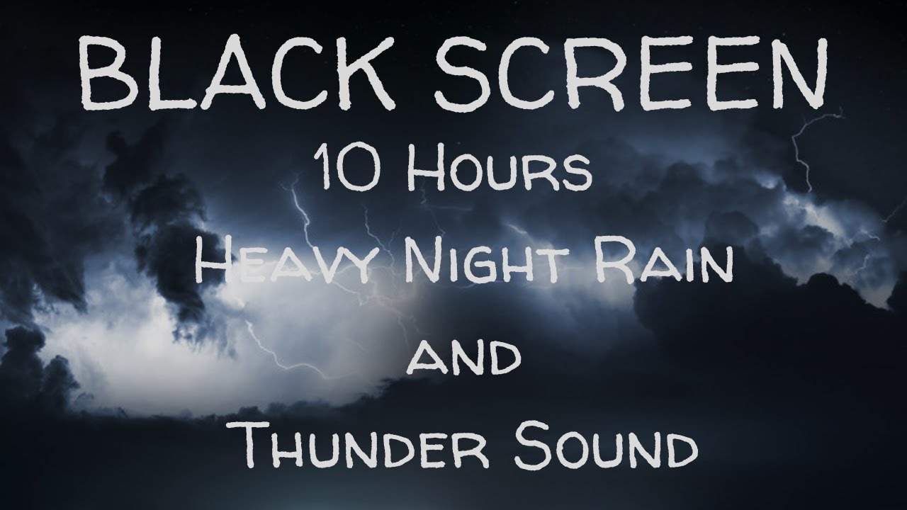 10 Hours Heavy Night Rain And Thunder Rainstorm Sounds For Relaxing