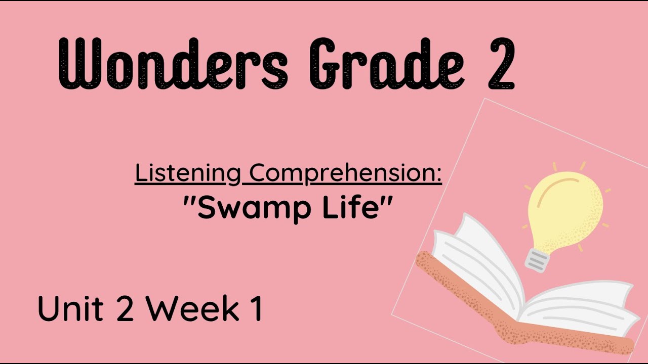 Wonders Grade 2 Unit 2 Week 1 Listening Comprehension: "Swamp Life ...
