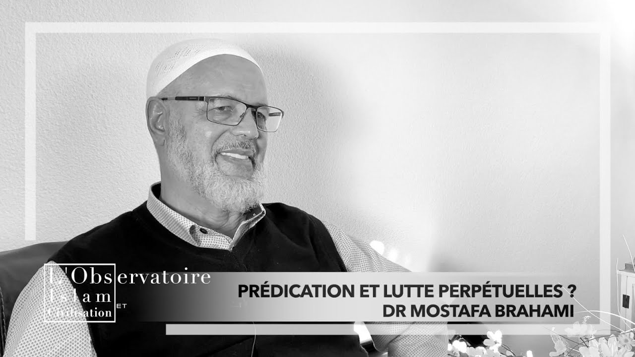 Prédication et lutte perpétuelles ? Dr Mostafa Brahami - YouTube