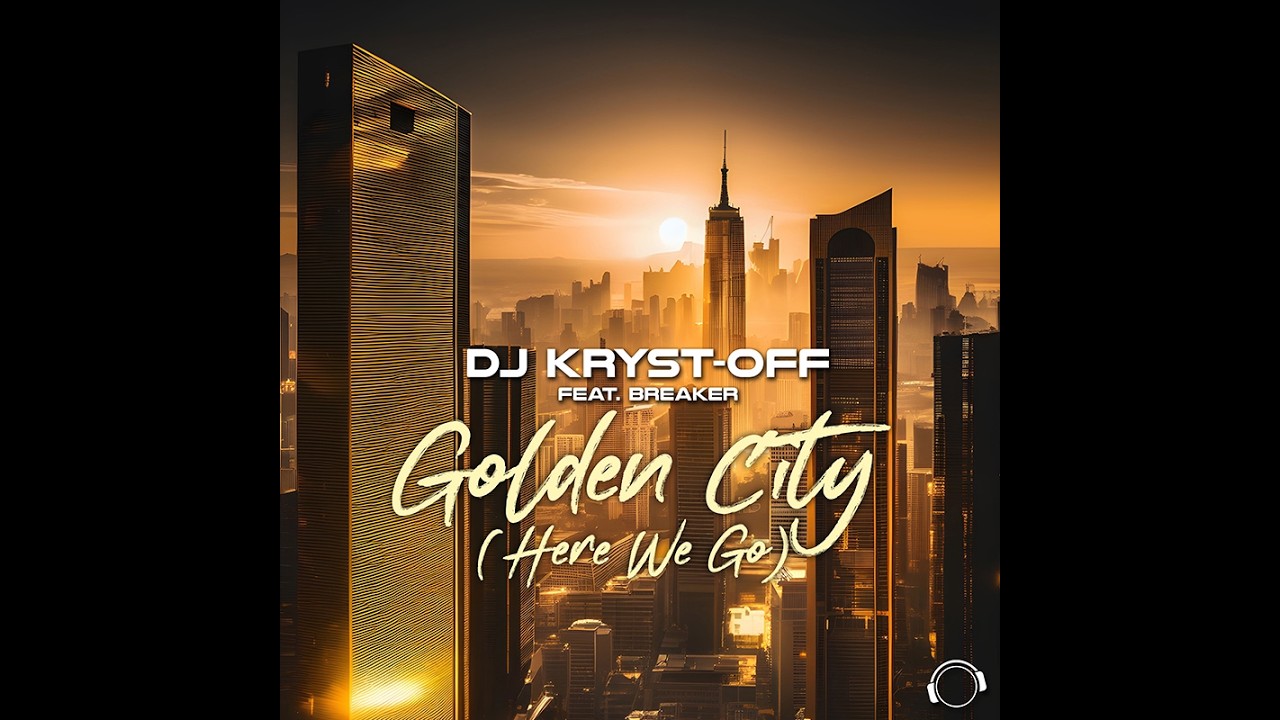 DJ Kryst-Off feat. Breaker - Golden City (Here We Go) - YouTube