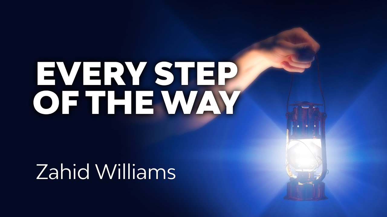 Every Step of the Way, by Bro. Zahid Williams - YouTube