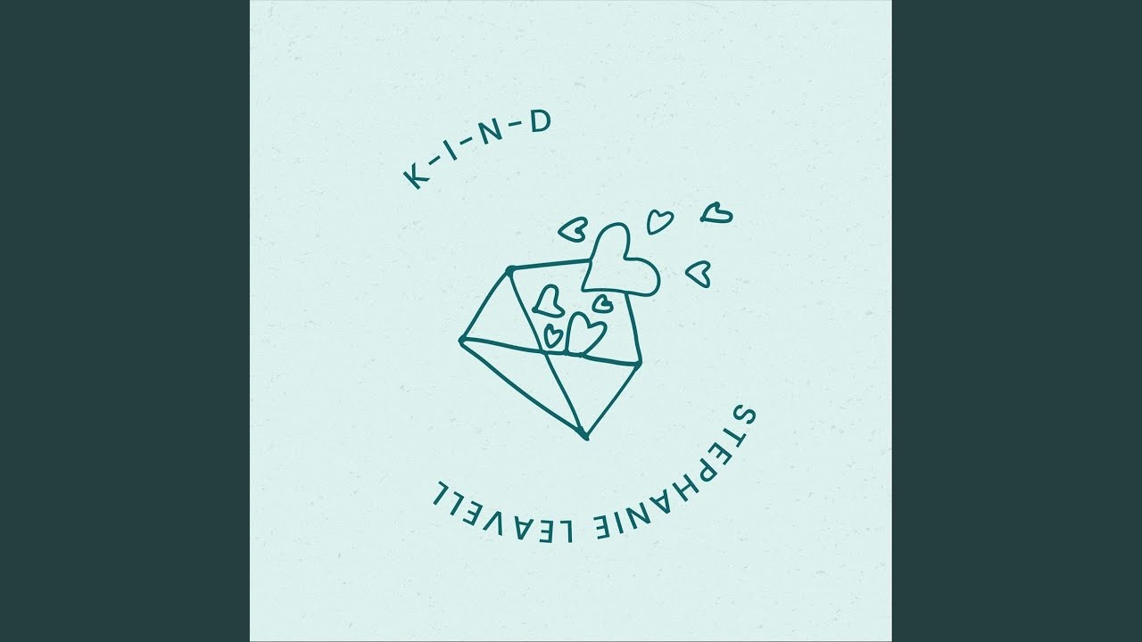 Kind - Stephanie Leavell: Song Lyrics, Music Videos & Concerts