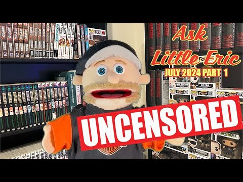Ask Little Eric | July 2024 Part 1 [UNCENSORED] - YouTube