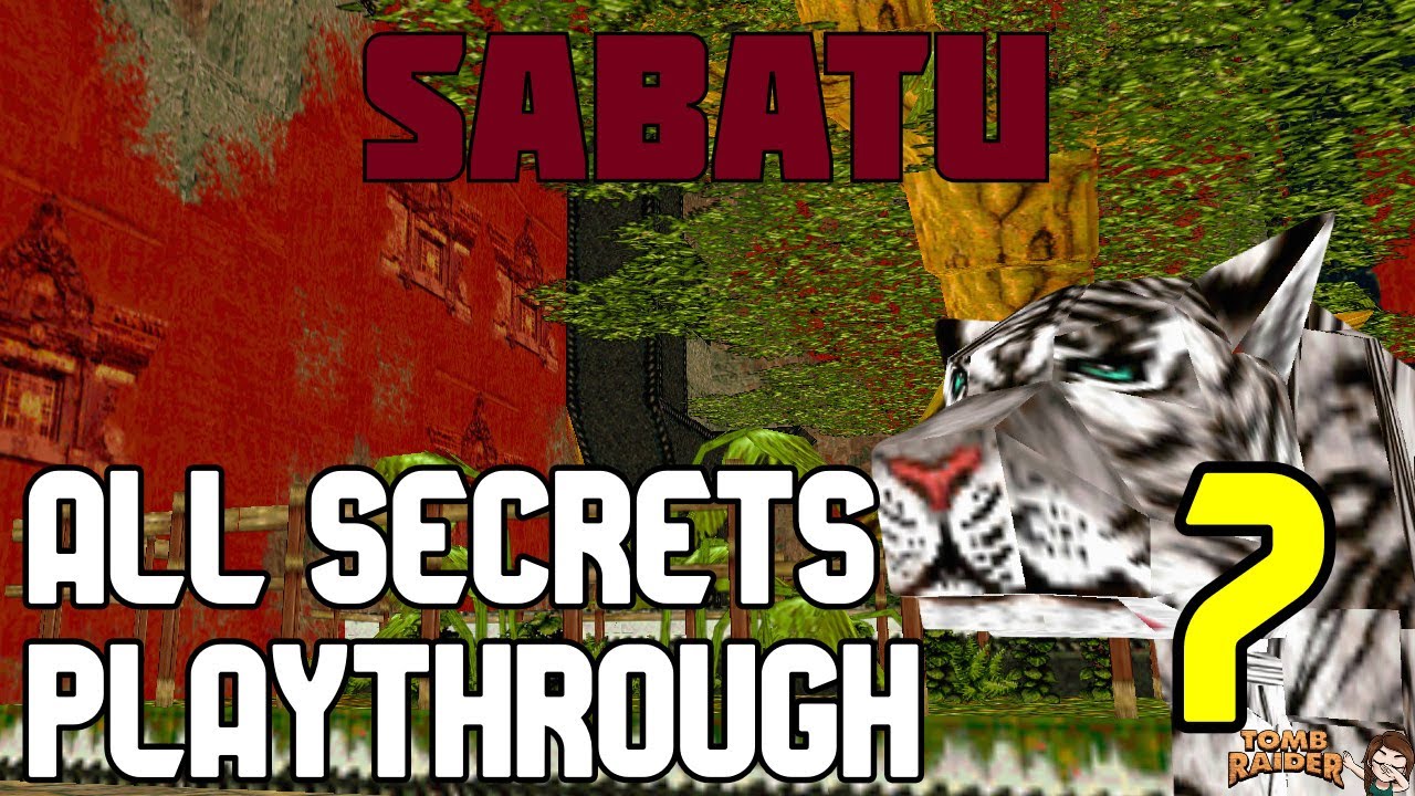 Sabatu Tomb Raider 1st Playthrough ALL SECRETS [7] - YouTube
