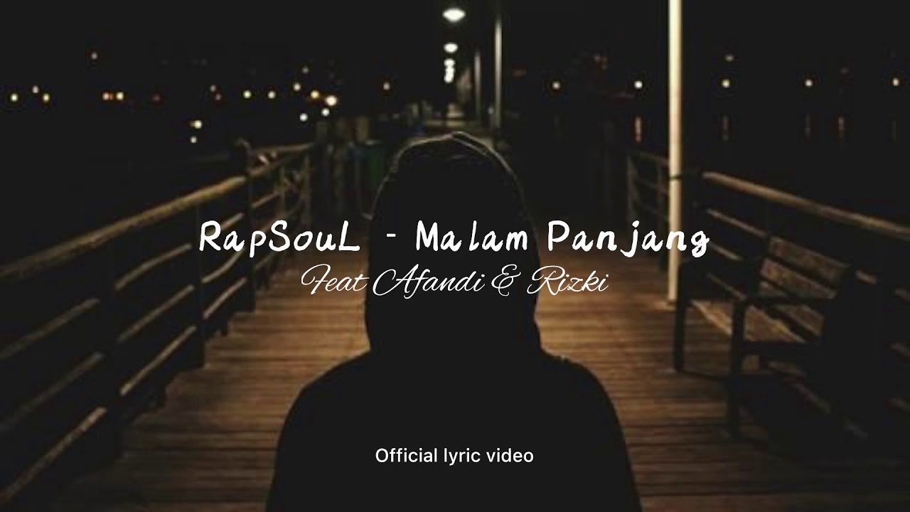 RapSouL - Malam Panjang ft Afandi & Rizki (Official Lyric Video ...