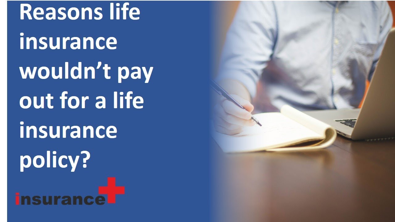 What are reasons life insurance wouldn’t pay out for a life insurance ...