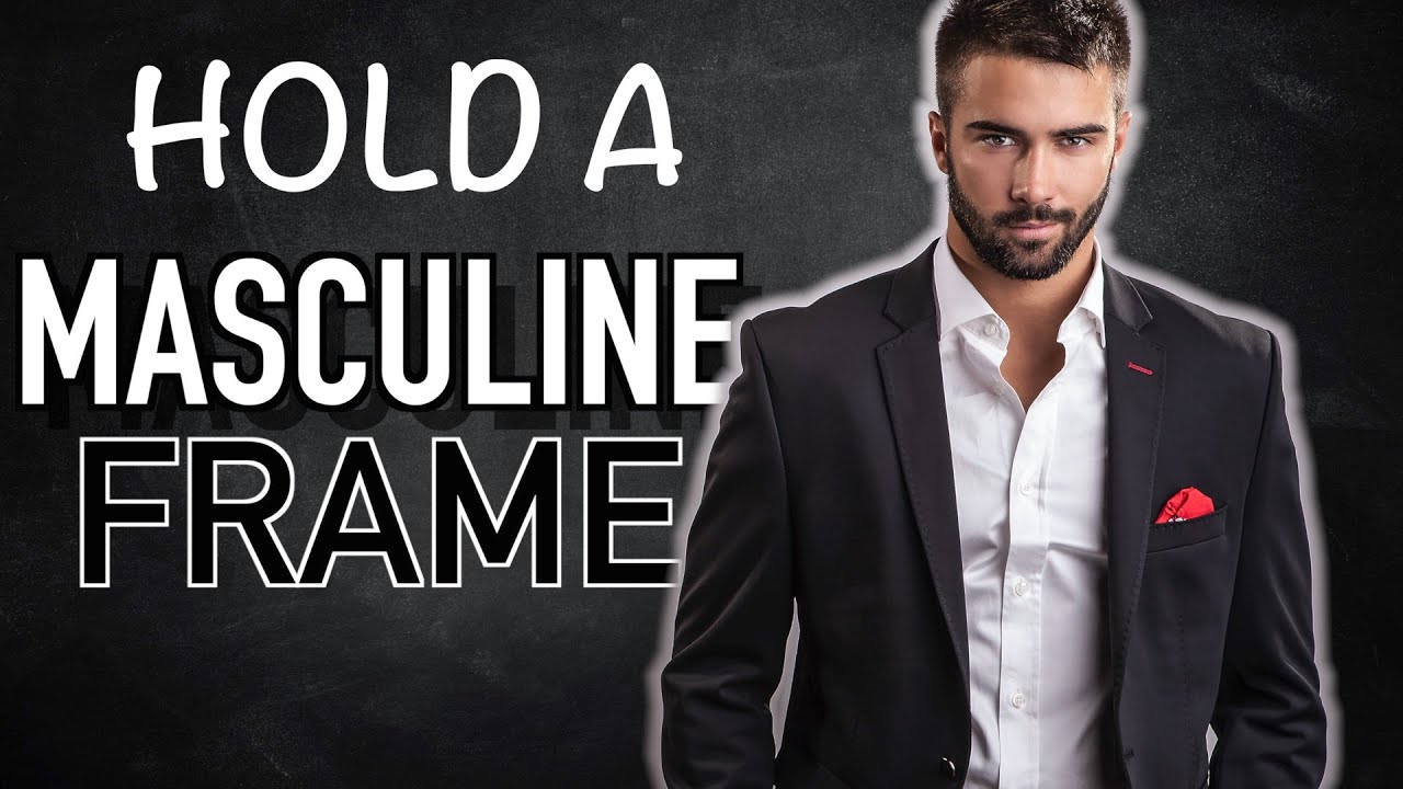 How to Hold a Masculine Frame | Masculinity & Emotional Intelligence ...