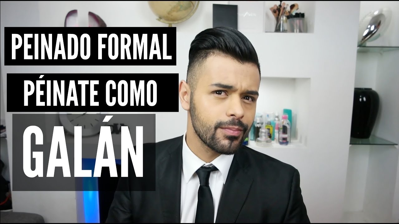 Peinado formal para hombre | Péinate como un galán | Xelbor - YouTube