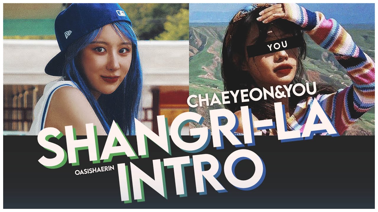 [LEE CHAEYEON & YOU 이채연, 당신] Intro: Shangri-La : 2 members (You as ...