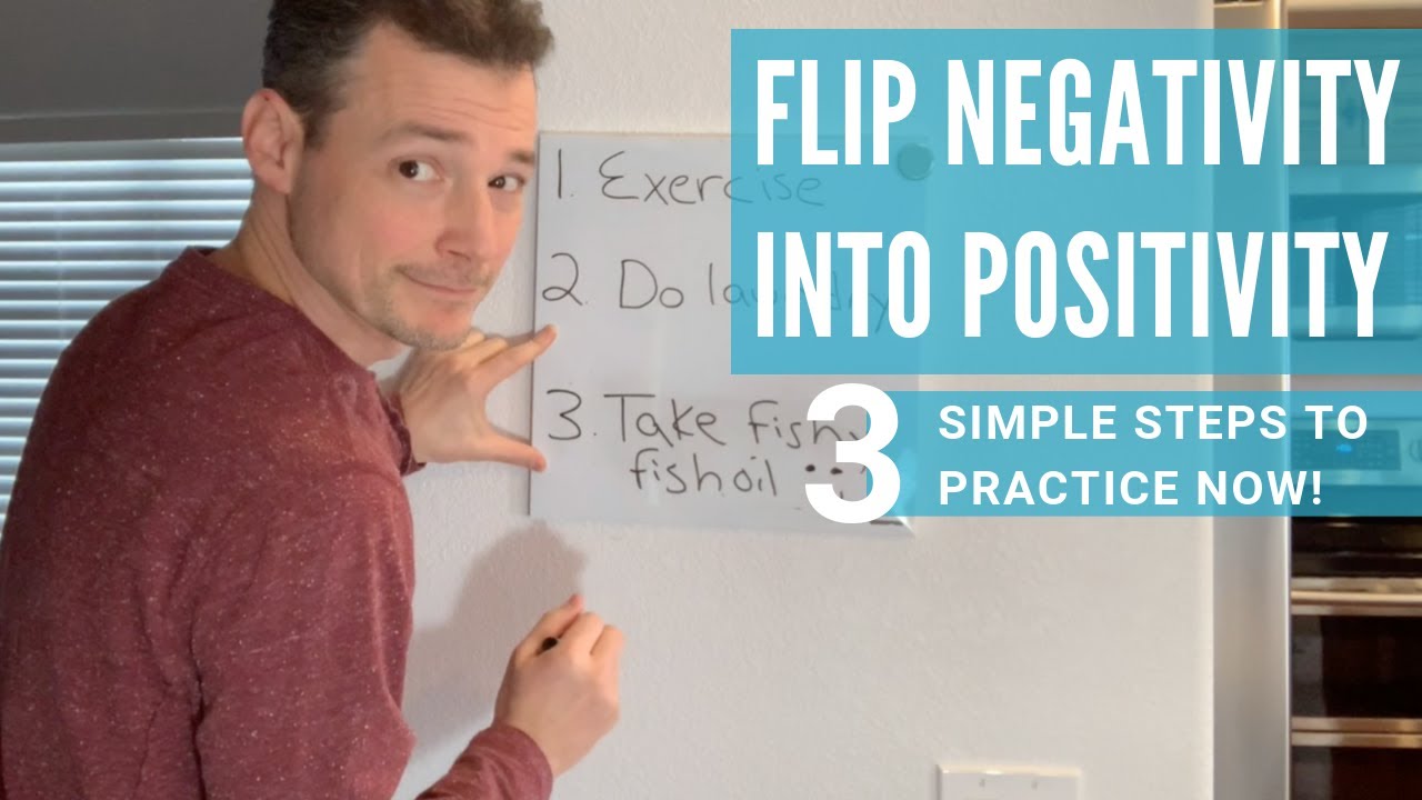 Flip Negativity to Positivity: 3 Simple Steps to Find the Positive in ...