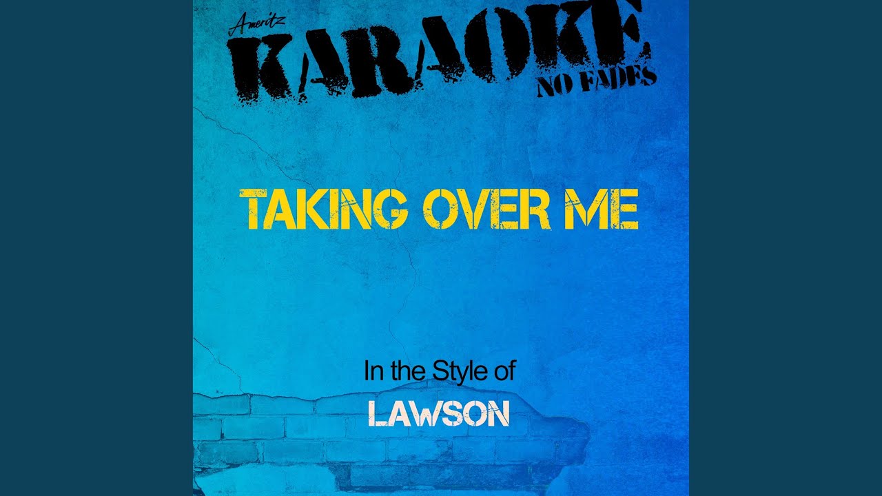 Taking Over Me (In the Style of Lawson) (Karaoke Version) - YouTube