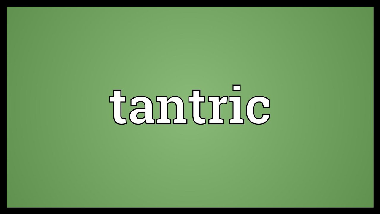 Tantric Meaning - YouTube
