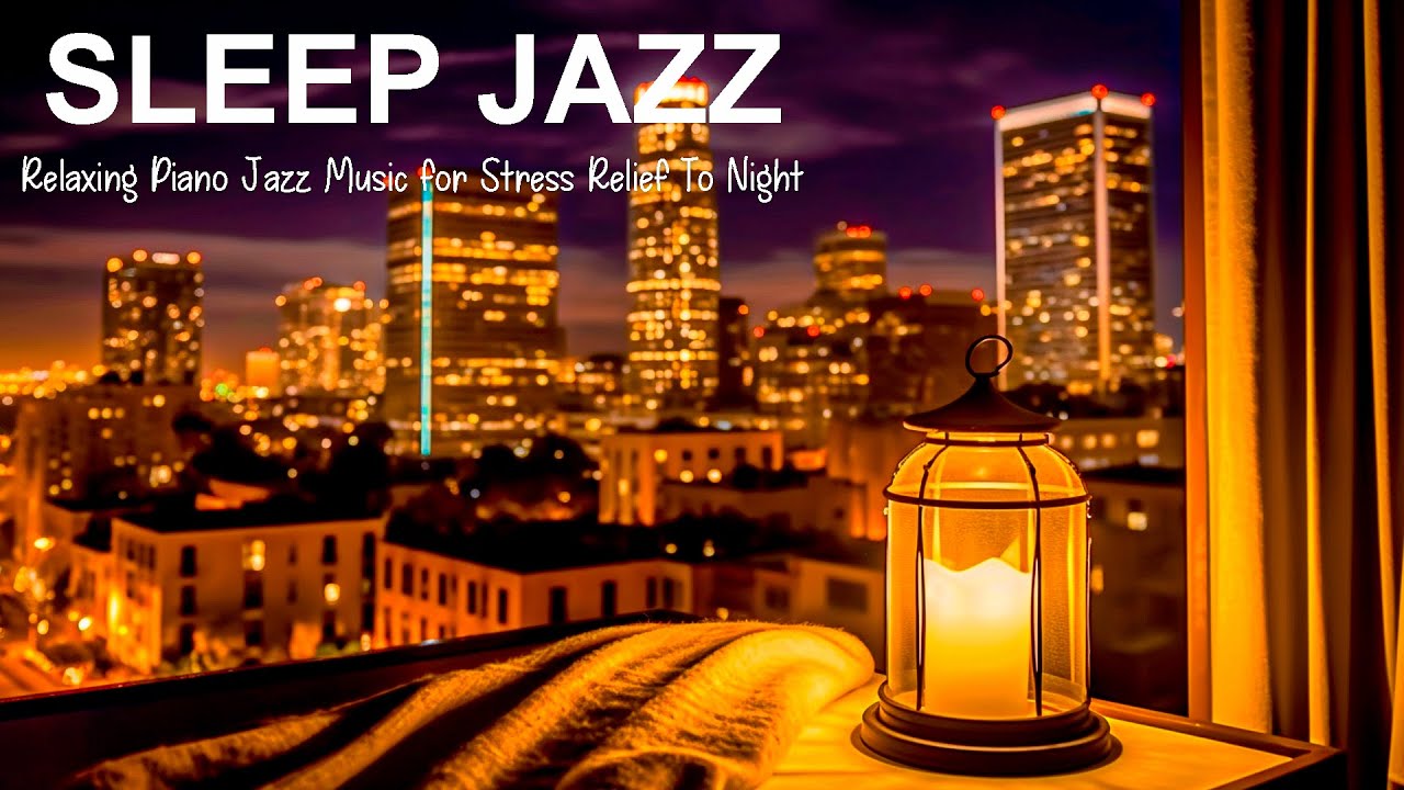 Sleep Jazz - Gentle Instrumental Piano Music - Elegant Jazz Music for ...